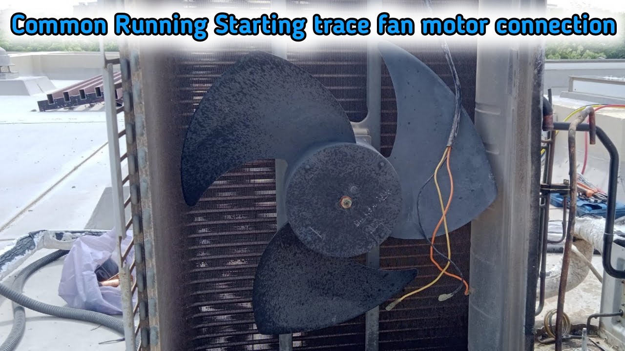 Common Running Starting trace fan motor connection/Outdoor 4 wire fan ...
