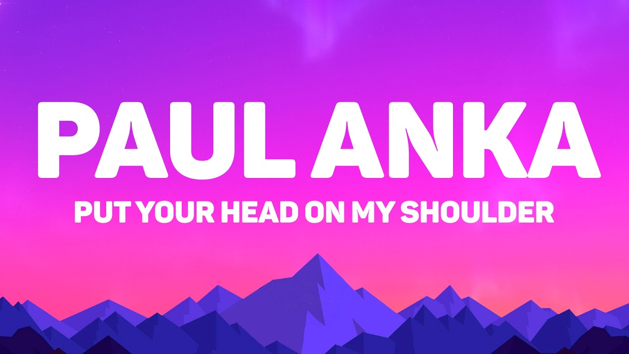 Paul Anka - Put Your Head On My Shoulder (Lyrics) - YouTube