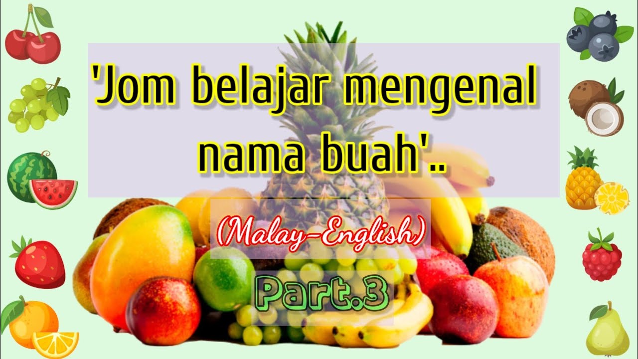 Jom belajar mengenal nama buah (Malay-English) Part.3 - YouTube