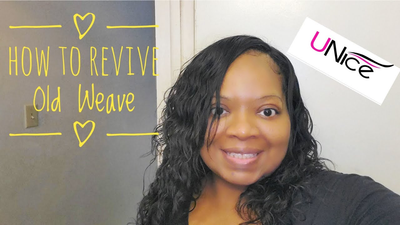 How To Revive Old Weave| Unice Hair - YouTube