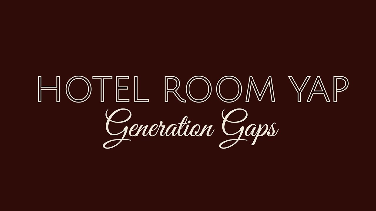Hotel Room Yap: Generation Gaps - YouTube