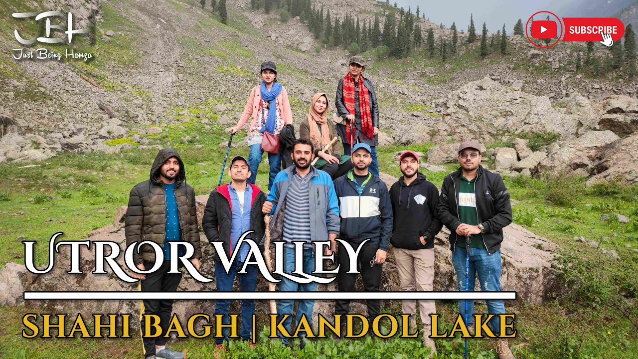 UTROR VALLEY | Exploring SHAHI BAGH and KANDOL LAKE - YouTube