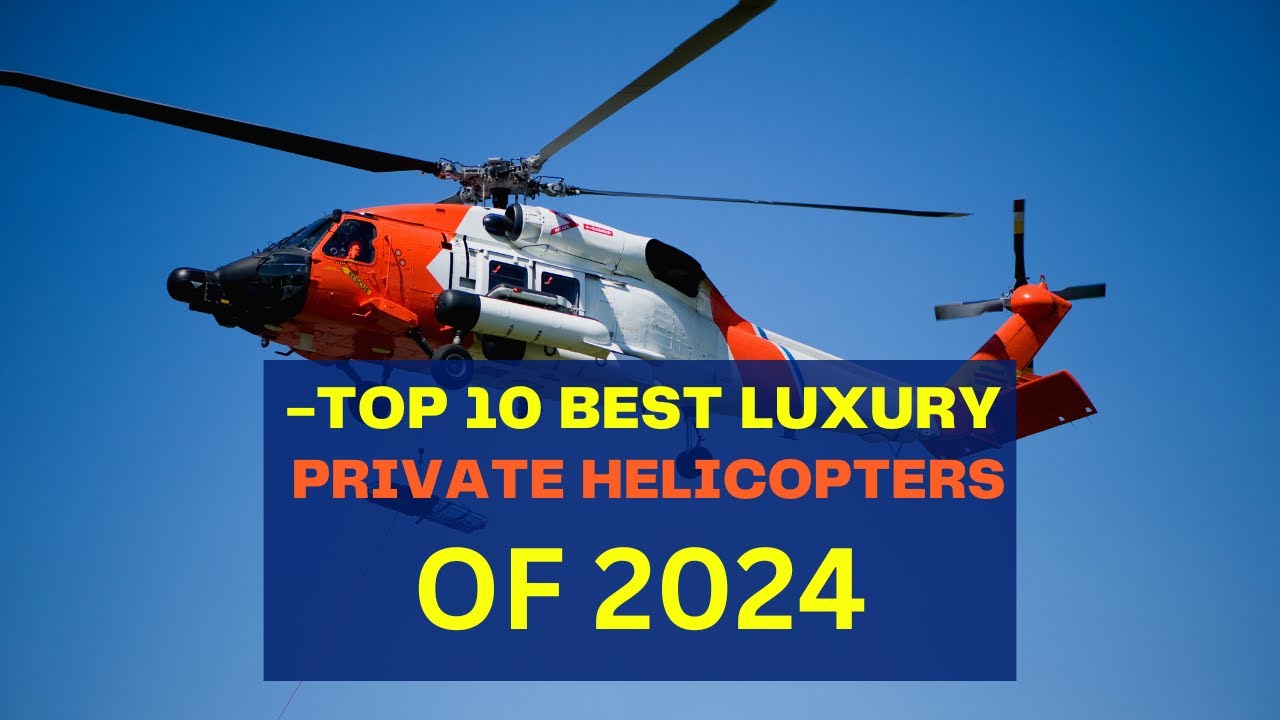 Top 10 Best Luxury Private Helicopters of 2024 - YouTube