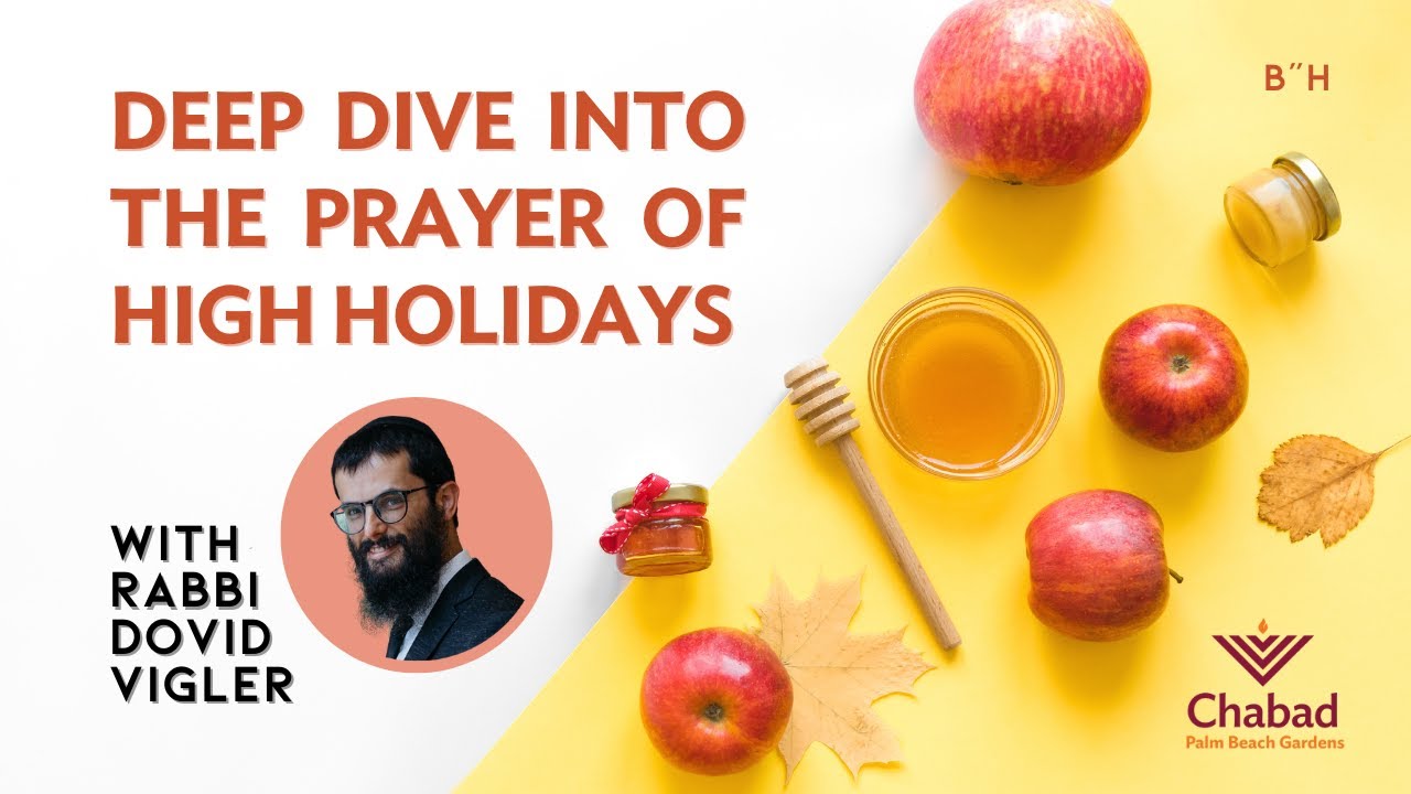 001. Deep Dive into the Prayer of High Holidays with Rabbi Dovid Vigler ...