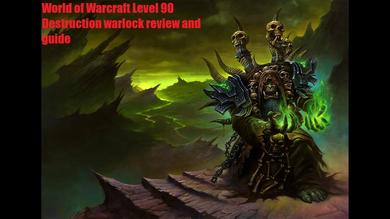 World of Warcraft Level 90 Destruction Warlock Review and Guide - YouTube