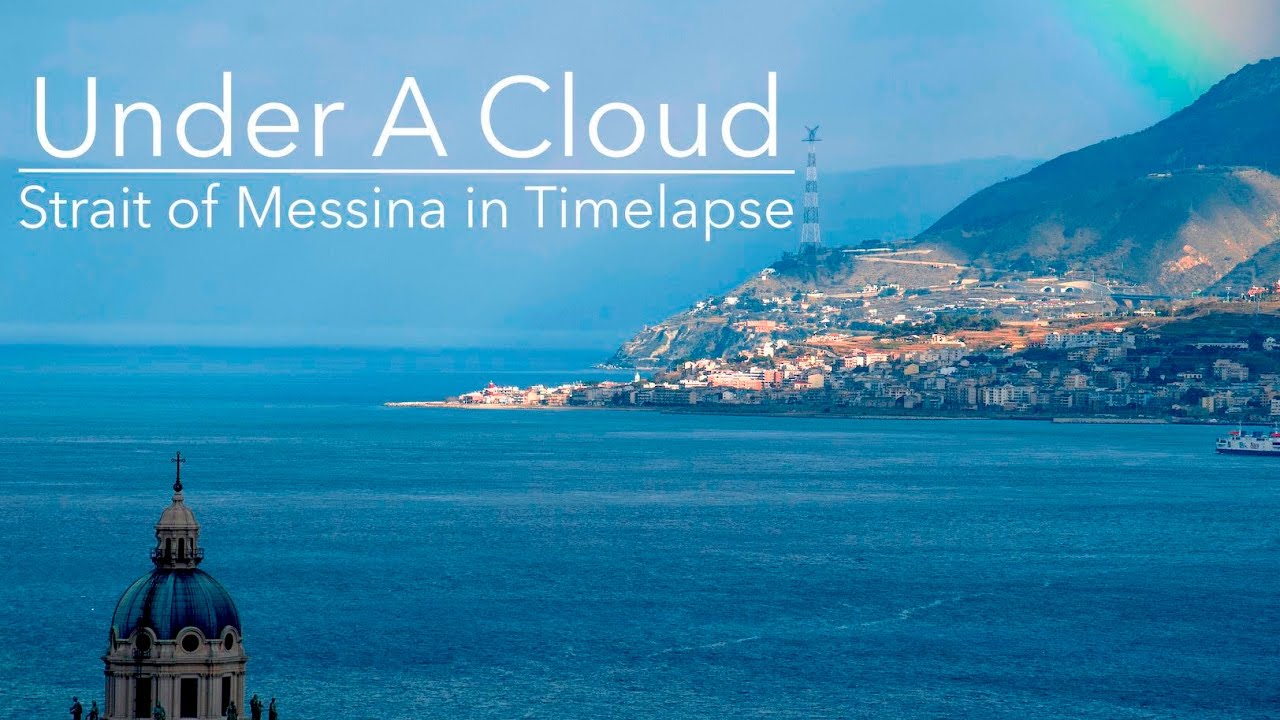 Under A Cloud - The Strait of Messina in Timelapse - YouTube