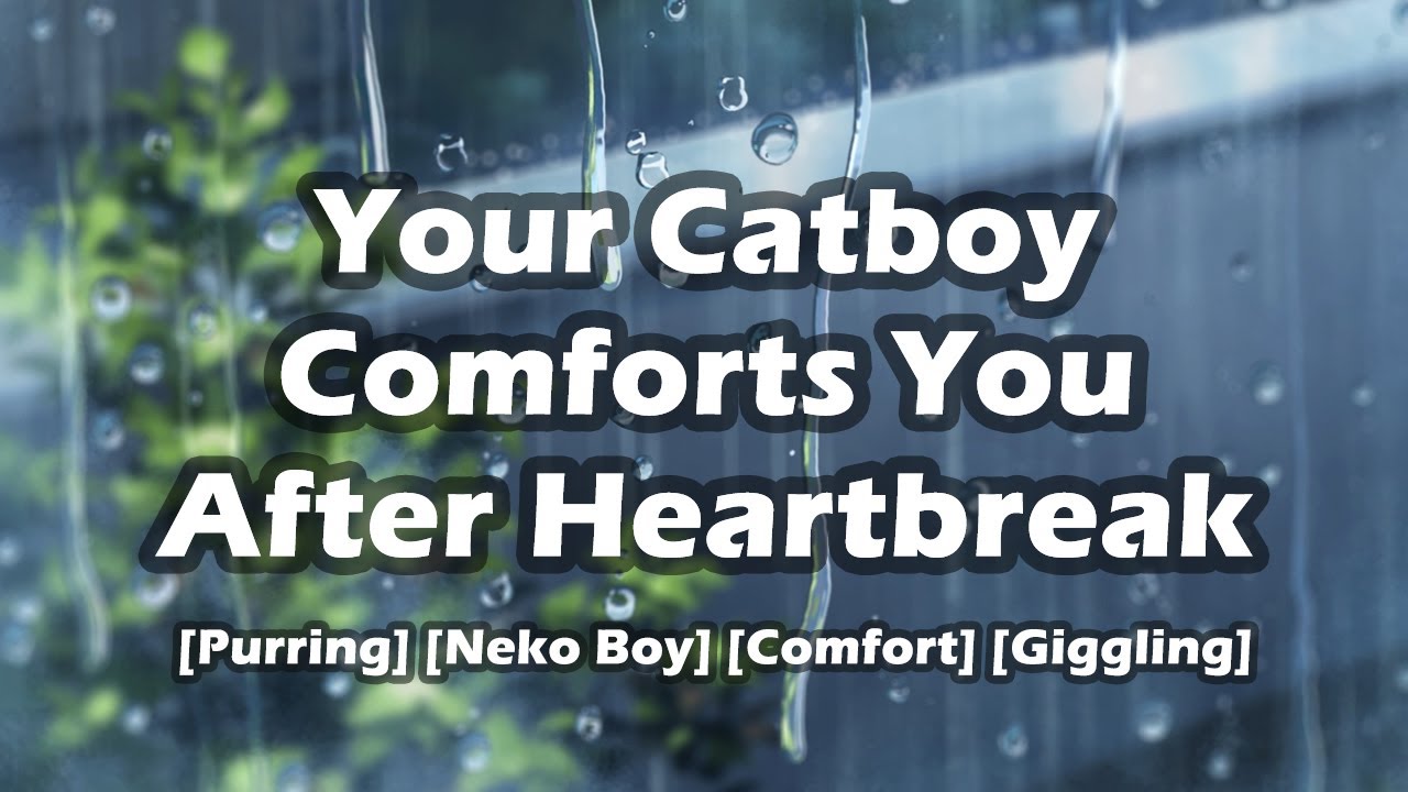 [M4F] Catboy Comforts You After a Broken Heart [Purring] [Fantasy ...