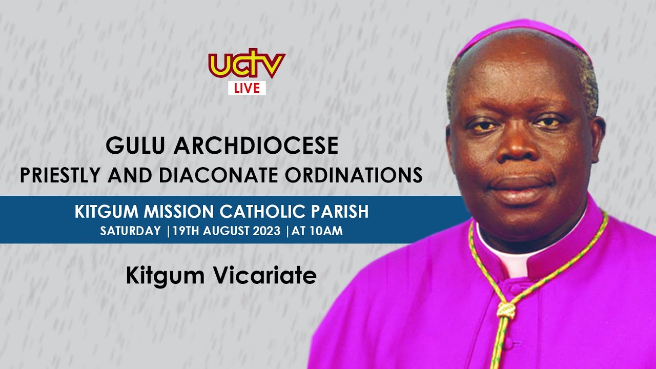 Gulu Archdiocese Priestly and Diaconate Ordinations 2023 | Kitgum ...
