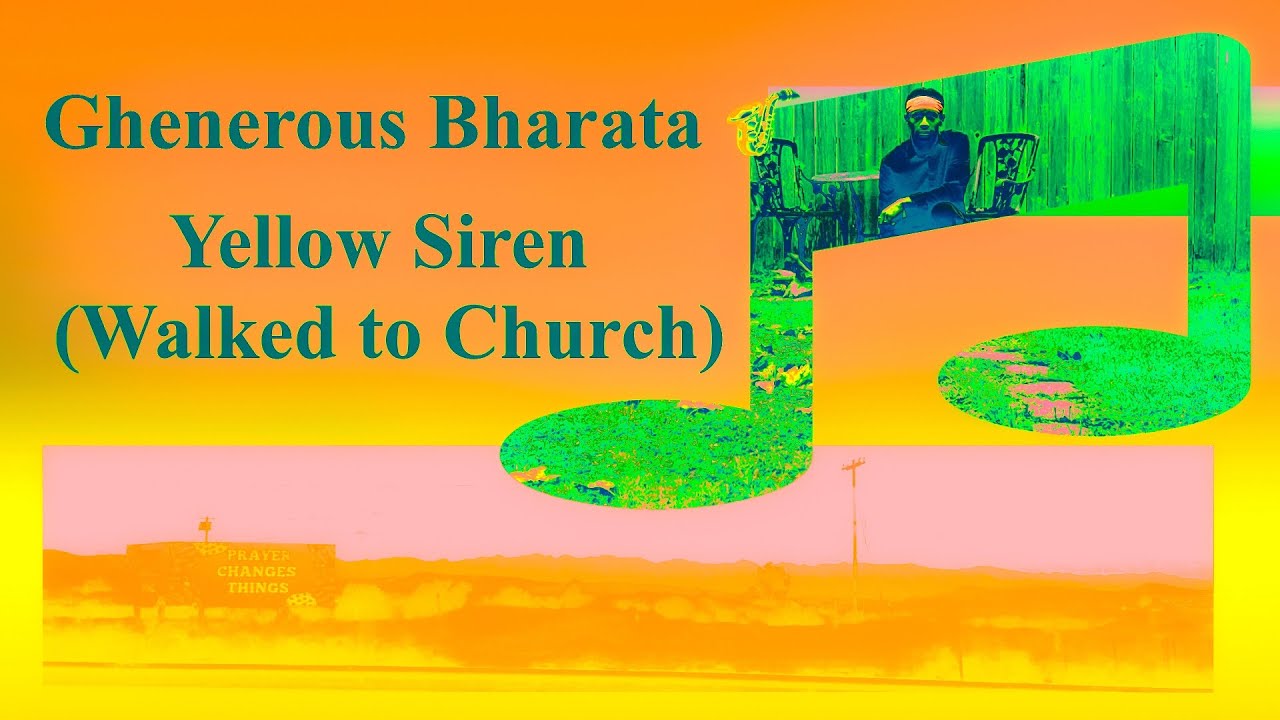 Yellow Siren (Walked to Church)- GHENEROUS Bharata 🎷 - YouTube