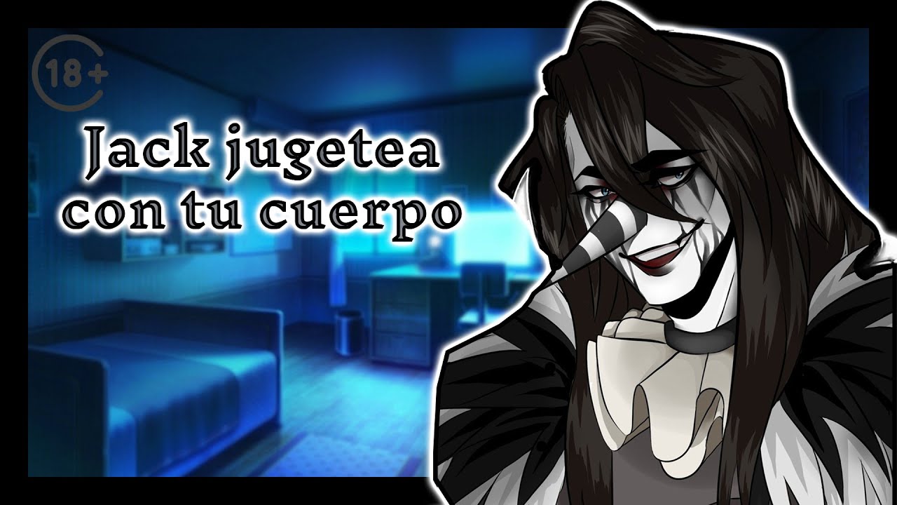 "Jack te Atrapa y te usa" || Roleplay Creppypastas 4 [Asmr] - YouTube