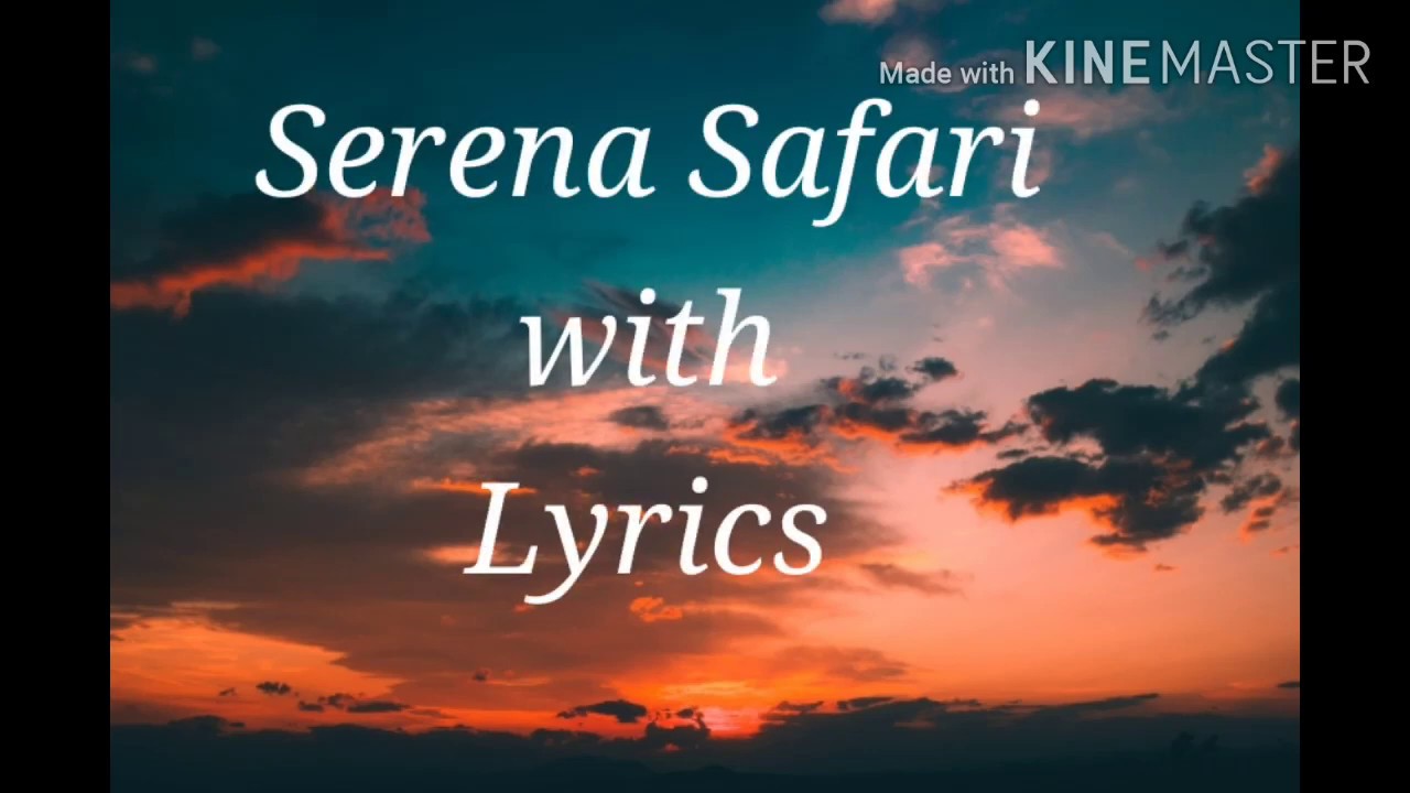 Serena Safari (Lyrics)song ft Serena - YouTube