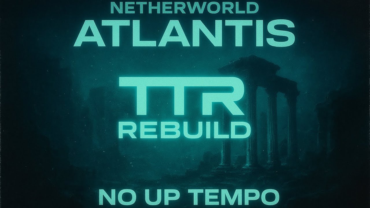 TTR Rebuild: Netherworld – Atlantis (No Up Tempo Edition) - YouTube