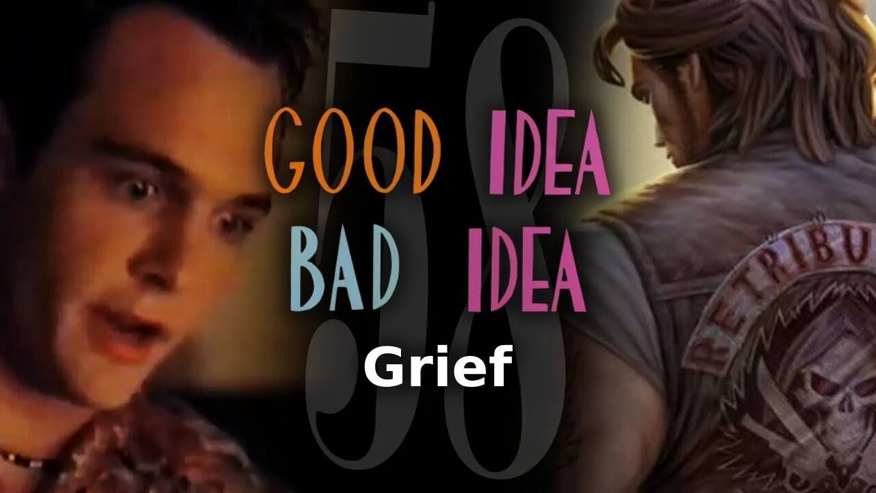 Good Idea, Bad Idea #58: Grief - YouTube