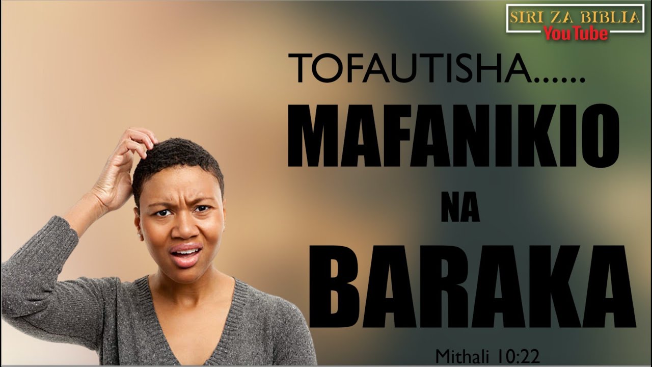 TOFAUTI KATI YA BARAKA NA MAFANIKIO // USICHANGANYE - YouTube