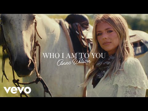 Anne Wilson - Who I Am To You (Official Music Video)