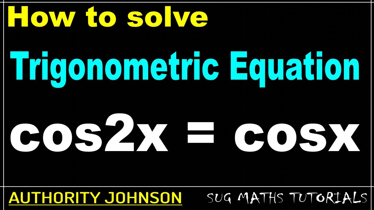 How to solve Trigonometric equation 3 of 5 (cos2x = cosx) - YouTube