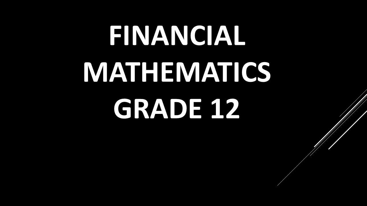 Financial Mathematics Grade 12 - YouTube