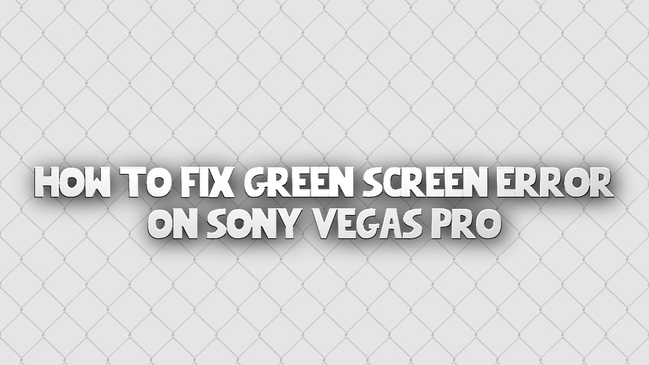 How to #2 | Fix Green Screen Error in Sony Vegas Pro - YouTube