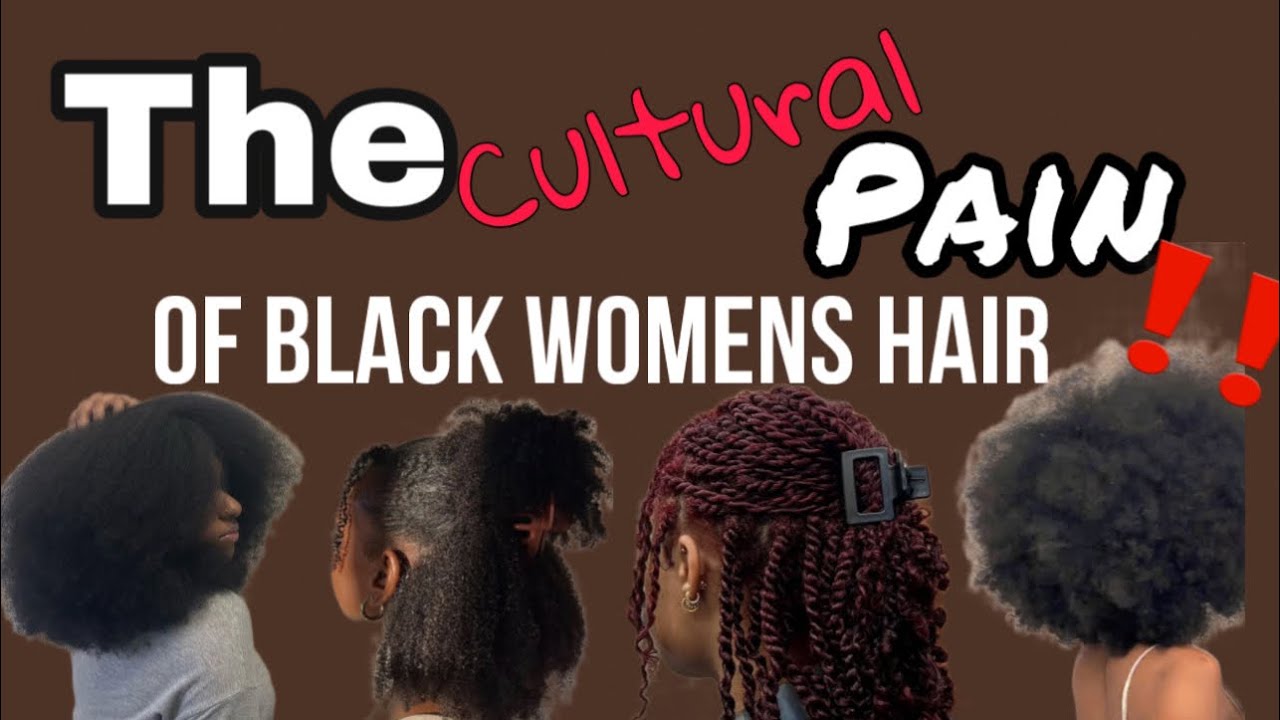 THE CULTURAL PAIN OF BLACK WOMENS HAIR [ Video Essay ] - YouTube