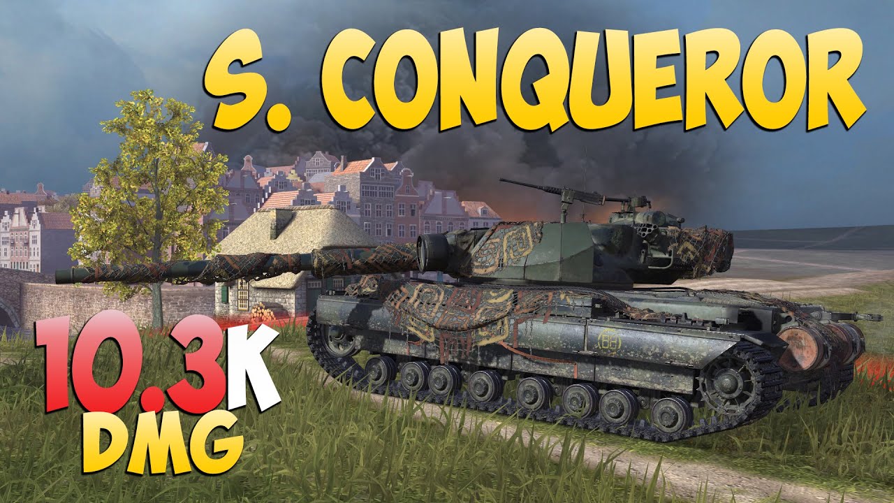 S. Conqueror - 5 Kills 10.3K DMG - Three Stars! - World Of Tanks - YouTube