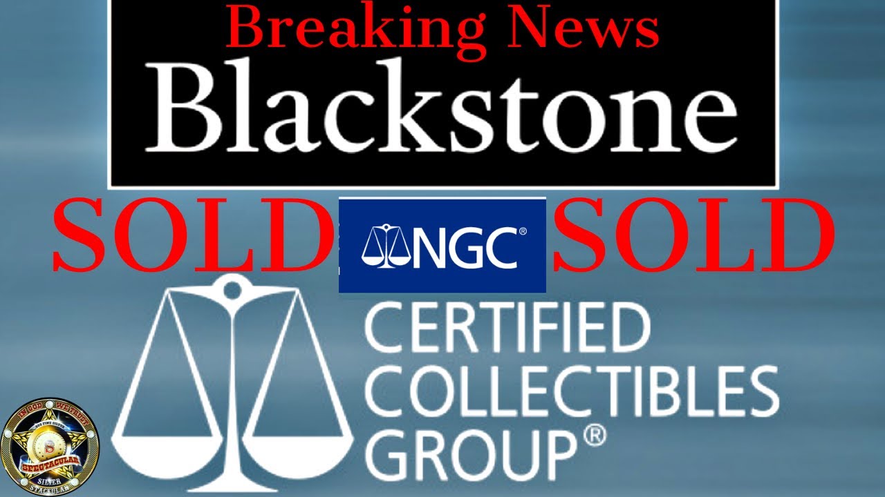 Breaking News! NGC has sold to Blackstone! What will happen to coin ...