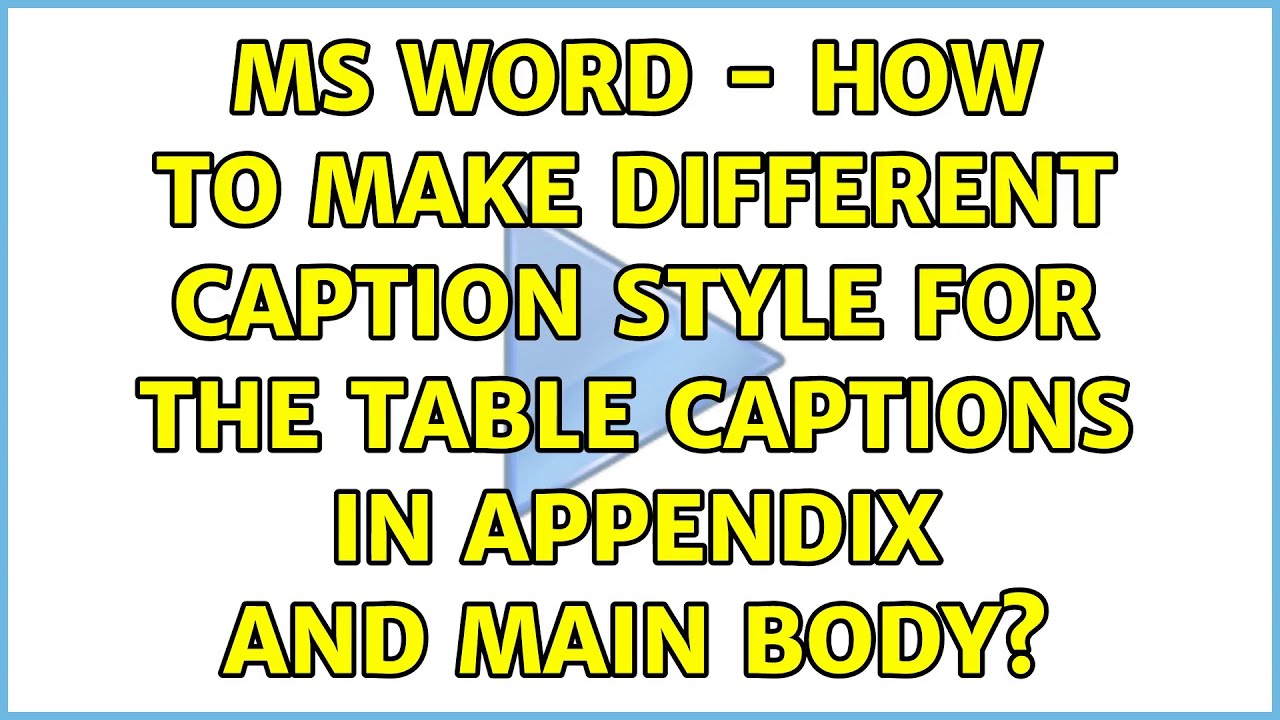 MS Word How To Make Different Caption Style For The Table Captions In ms-word-how-to-make-different-caption-style-for-the-table-captions-in