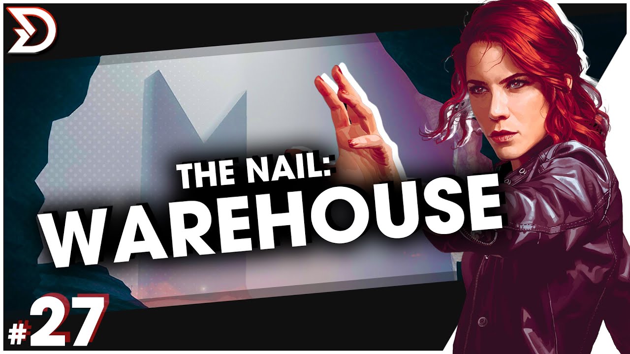 27 — CONTROL (Foundation DLC) | The Nail: Warehouse - YouTube