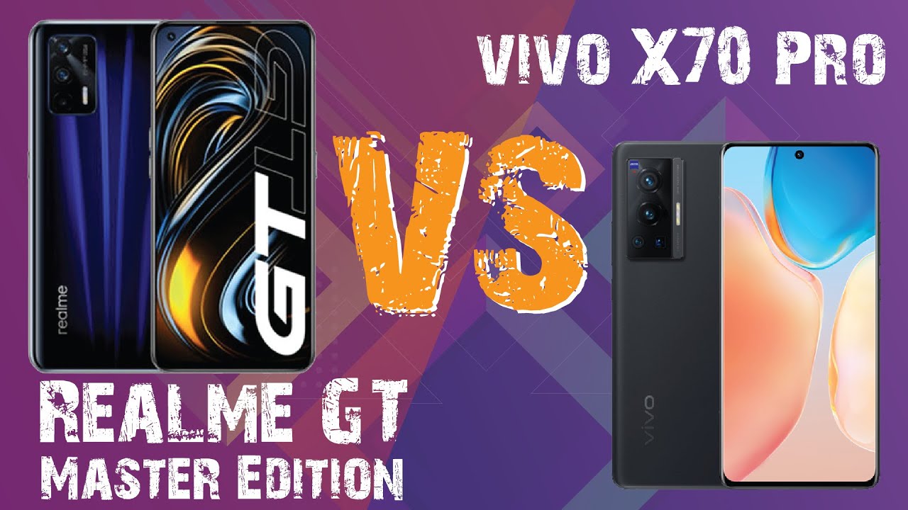 Realme GT Master Edition Vs Vivo X70 Pro | Realme GT Master Edition ...