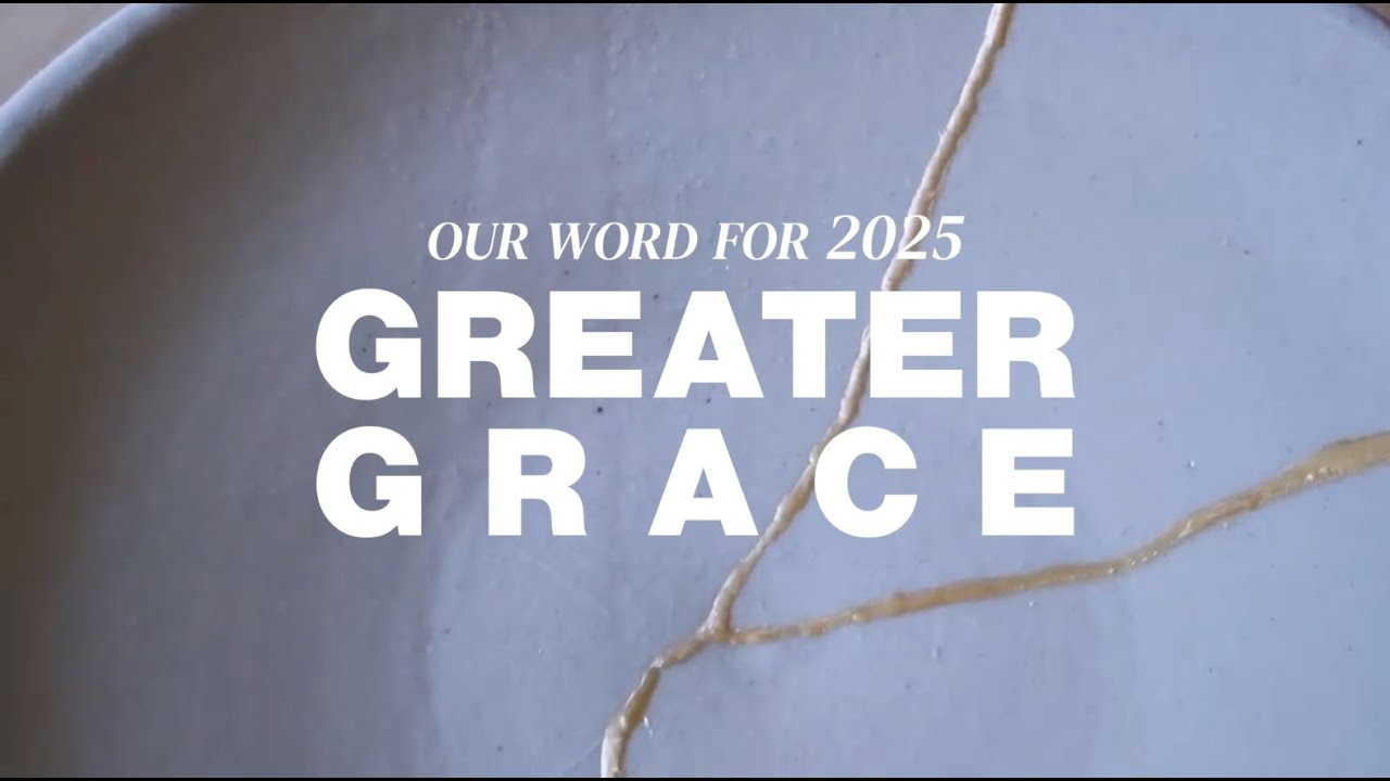 Our Word for 2025 | Greater Grace - YouTube