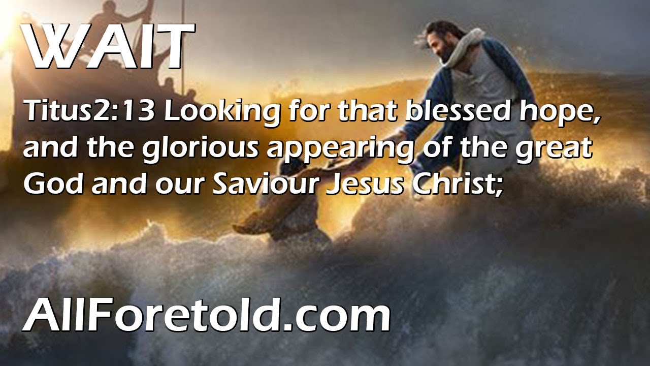Wait | Wait, Look, Blessed, Hope, 1335 Days, Rapture, Jesus - YouTube