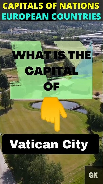 What is the Capital of Vatican city? || European Countries & their ...