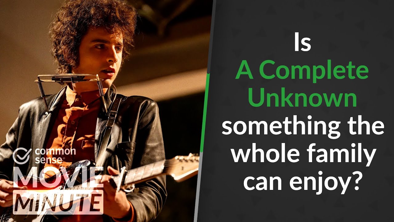 Is A Complete Unknown something the whole family can enjoy? | Common ...