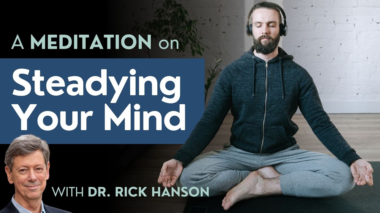 A Meditation on Steadying Your Mind and Quieting It, with Dr. Rick ...
