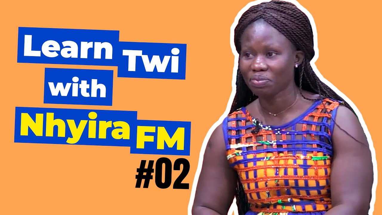 Learn Twi with NHYIRA FM #02 | #LMDR | LEARNAKAN.COM - YouTube