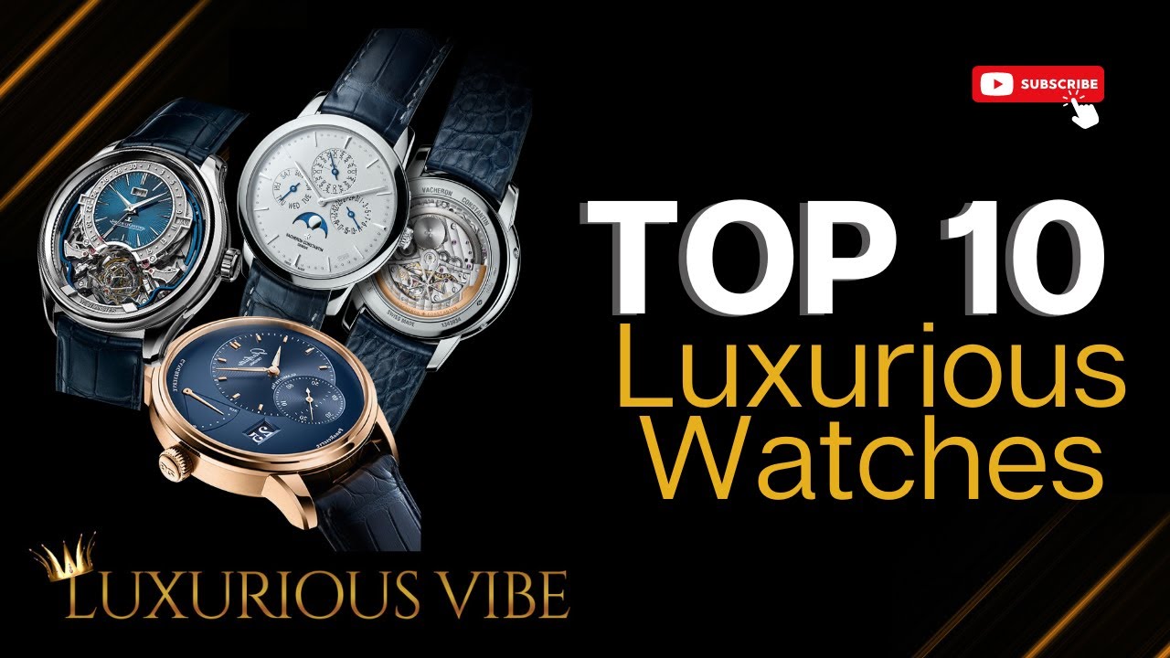 TOP 10 World's Luxurious Watches - YouTube