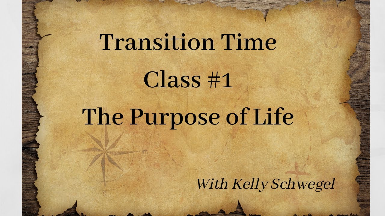 Transition Time Class 1 The Purpose Of Life YouTube Transition Time Class 1 The Purpose Of Life YouTube