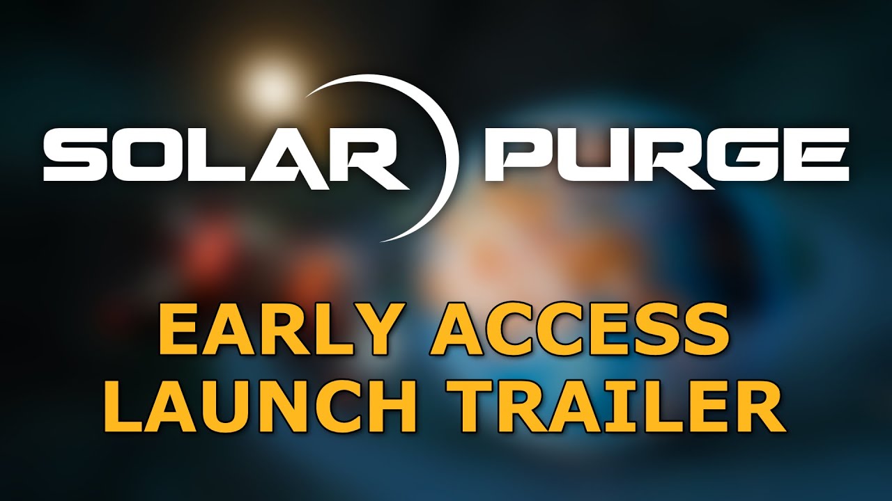 Solar Purge Early Access Launch Trailer - YouTube