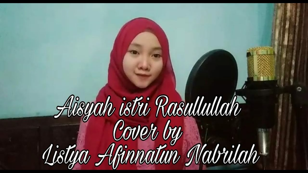 Aisyah istri Rasullullah (cover by Listya Afinnatun Nabrilah) - YouTube