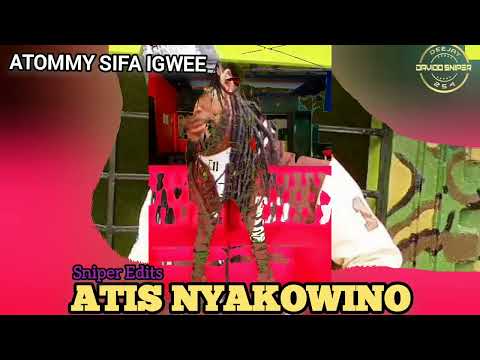 Atis Nyakowino-Atommy Sifa{SNIPER EDITS +254712756272}