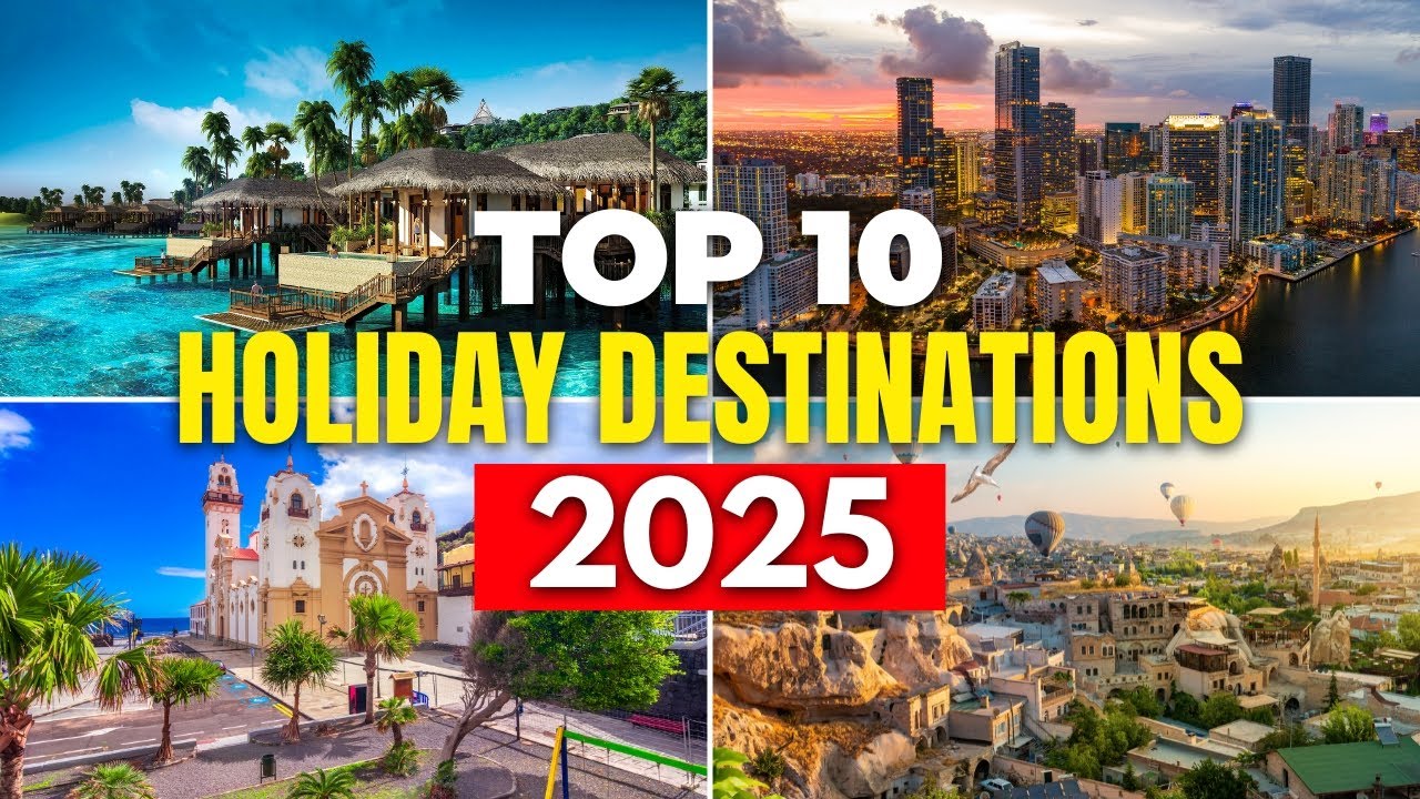 Top 10 Holiday Destinations in the World | Best Travel Spots 2025 - YouTube