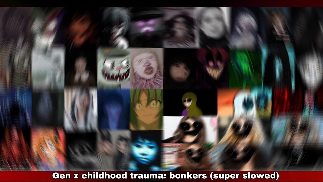 Gen z childhood trauma: bonkers (super slowed) - YouTube