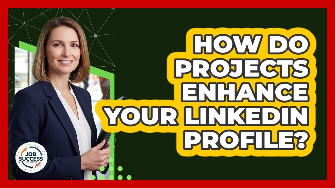 How Do Projects Enhance Your LinkedIn Profile? - YouTube