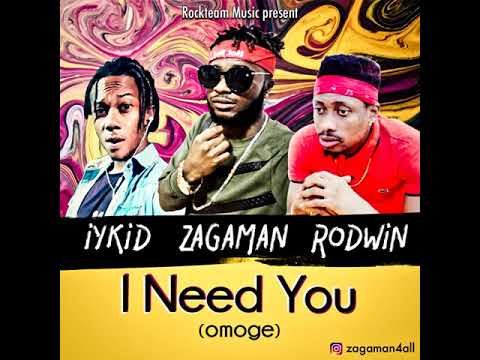 Zagaman Ft Rodwin X Iykid ---   I Need You (Omoge)