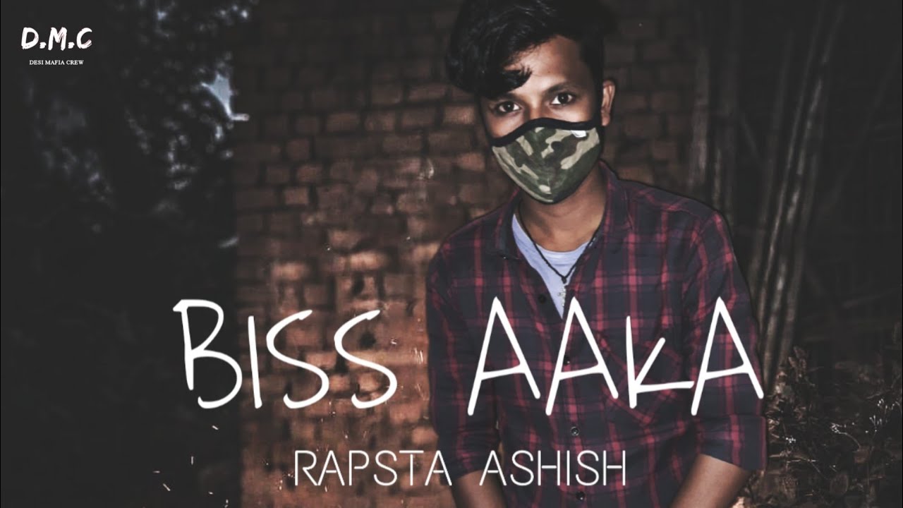 RAPSTA ASHISH - BISS AAKA - DESIA RAP - prod. by aakash on the beat - D ...