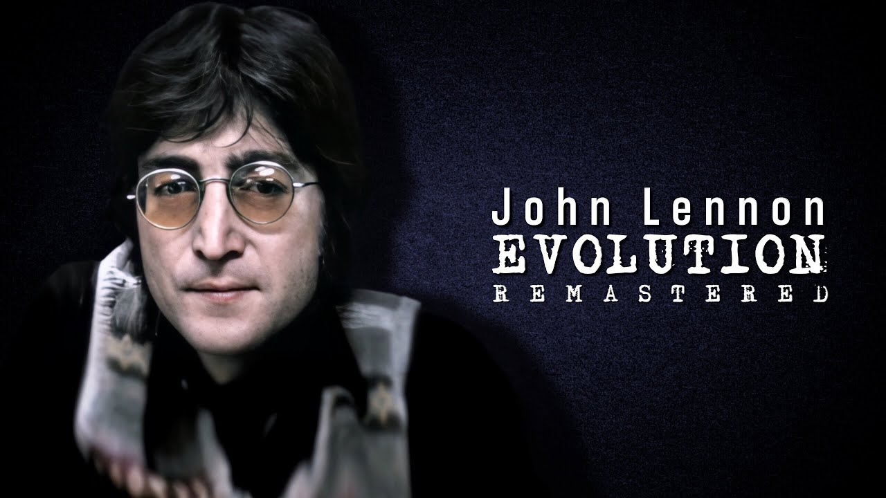 JOHN LENNON EVOLUTION | The Revived Series ~ 2021 Remaster - YouTube