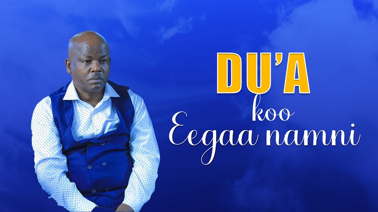 DU'A KOO EeGAA NAMNI //DHUGA BAATII - YouTube