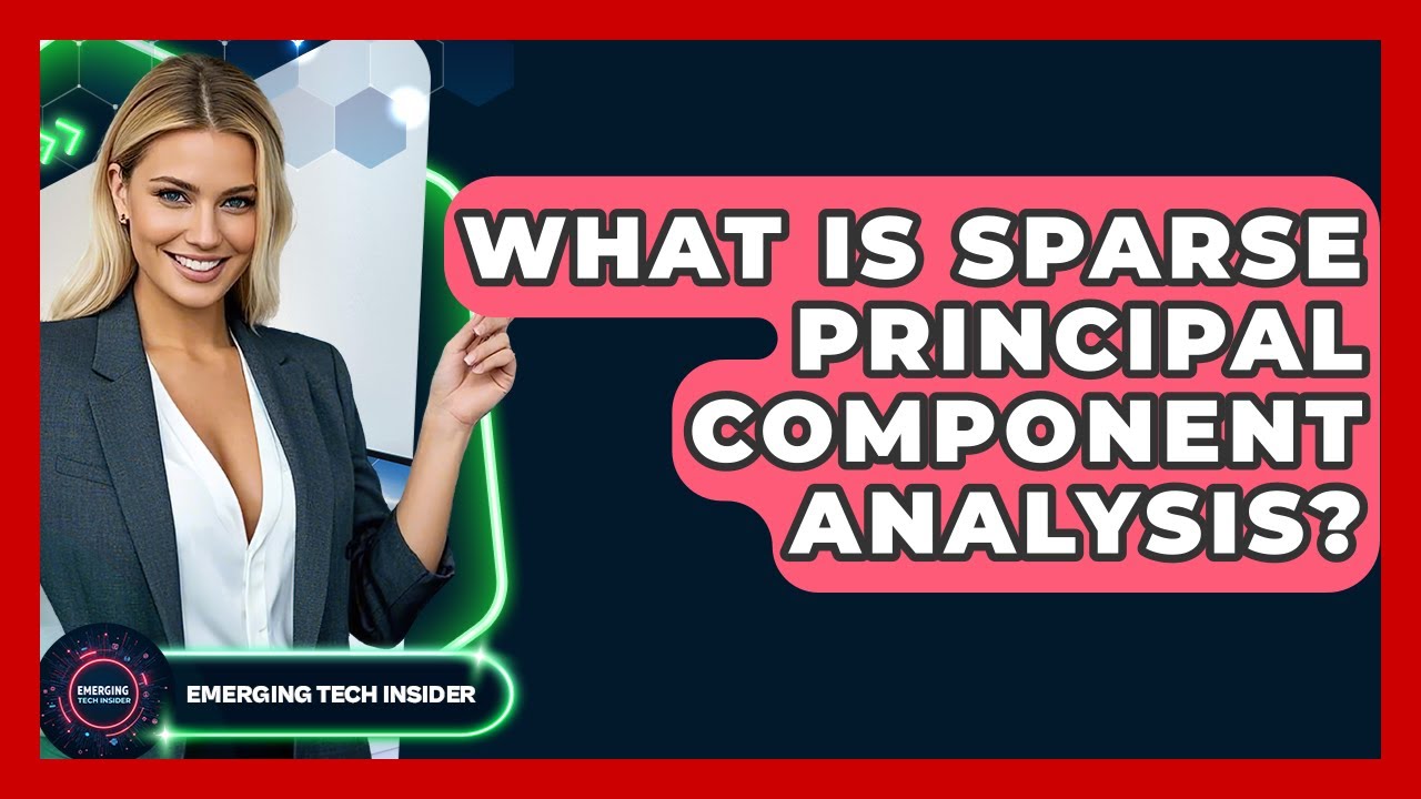 What Is Sparse Principal Component Analysis? - Emerging Tech Insider ...