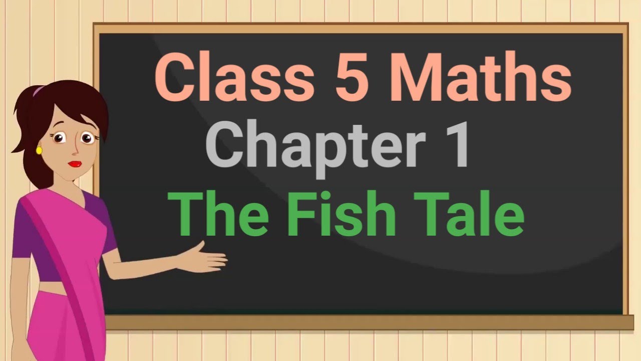Class 5 Maths Chapter 1 'The Fish Tale' full cbse ncert - YouTube
