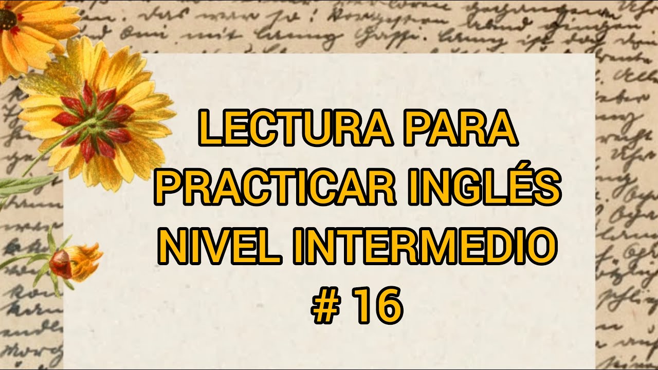 Lectura Para Practicar InglÉs Nivel Intermedio 16 Youtube