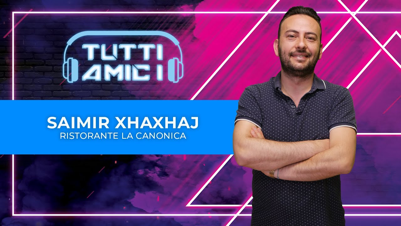 TUTTI AMICI - Saimir Xhaxhaj - Ristorante La Canonica - YouTube